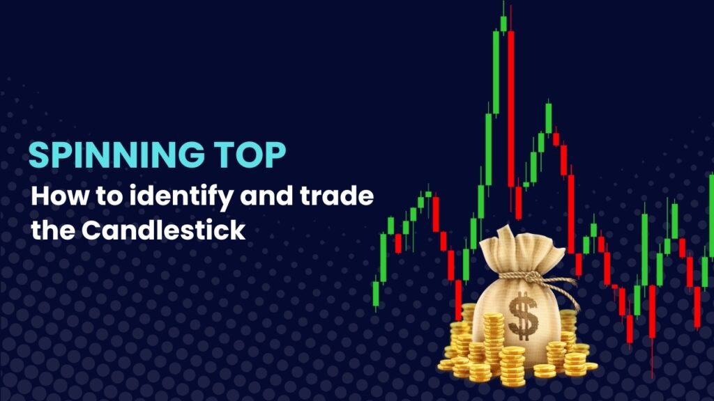 Spinning Top: How to identify and trade the Candlestick