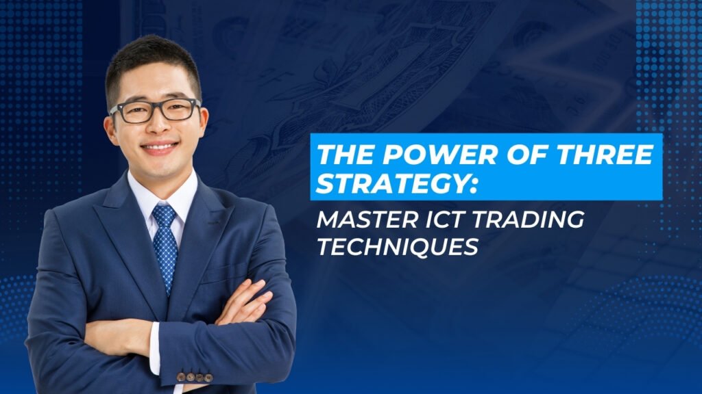 Understanding The Power of the Three-Strategy in ICT Trading