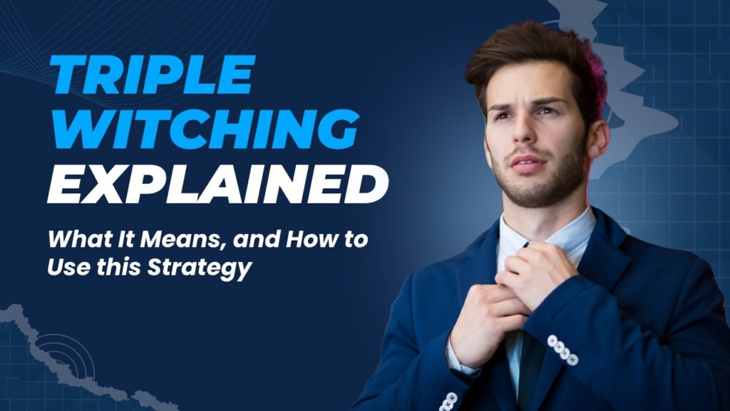 Triple Witching: What It Means, & How to Use this Strategy