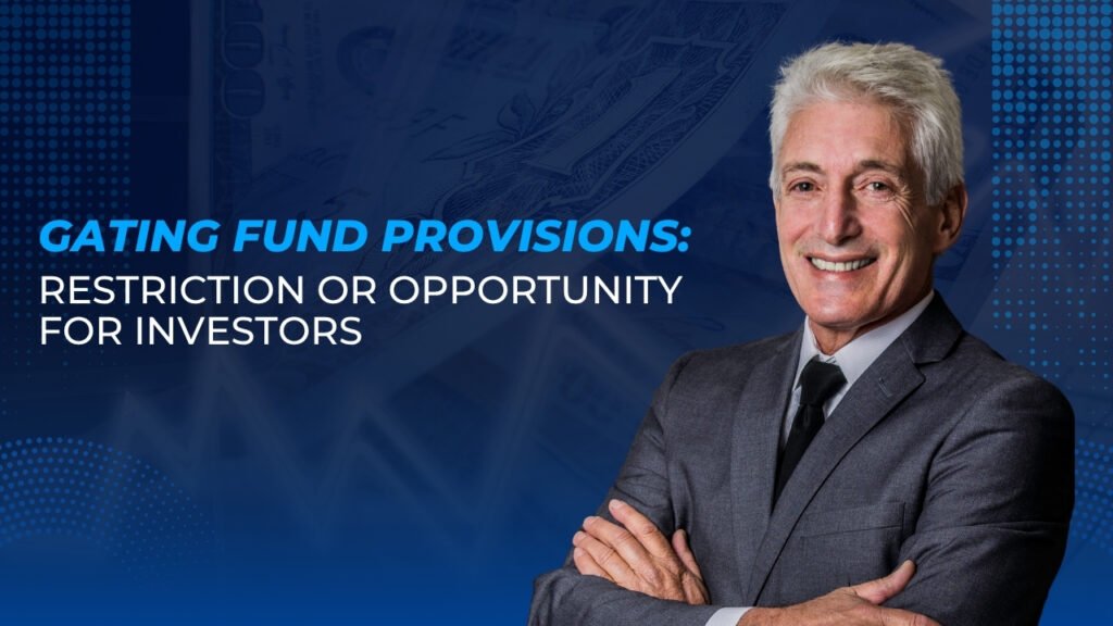 Gating Fund Provisions: Restriction or Opportunity for Investors