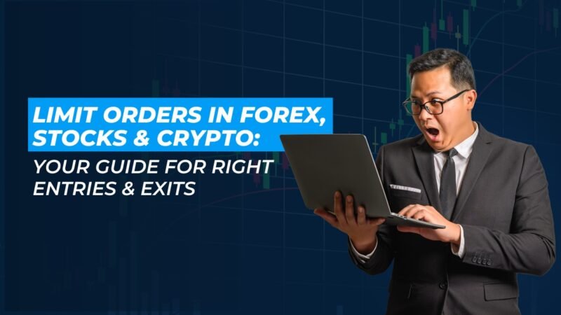 Limit Order in Forex, Stocks & Crypto: Your Guide for Right Entries & Exits